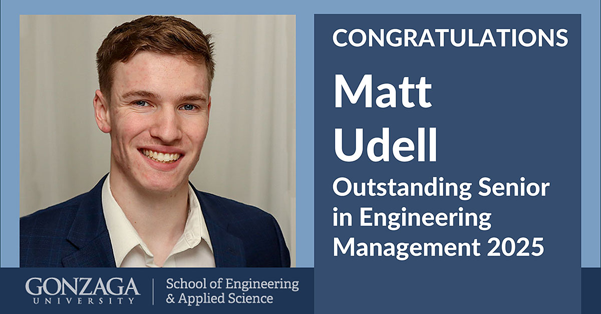 Matt Udell Earns Outstanding Senior of Engineering Management | Gonzaga ...